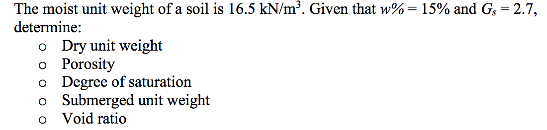 Solved The moist unit weight of a soil is 16.5 kN/m². Given | Chegg.com