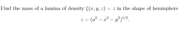 Solved a = Find the mass of a lamina of density &(, y, z) = | Chegg.com