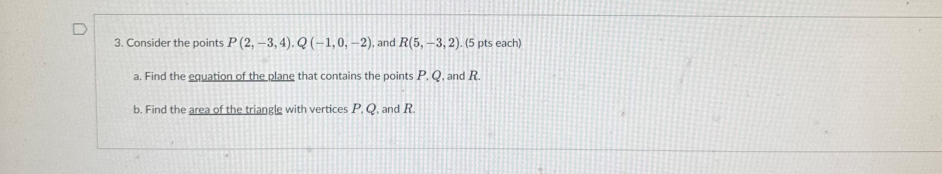 Solved 3. Consider the points P(2,−3,4),Q(−1,0,−2), and | Chegg.com