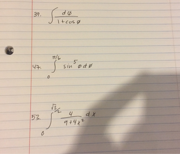 Solved Integral d phi/1 + cos phi integral^pi/6_0 sin^5 phi | Chegg.com