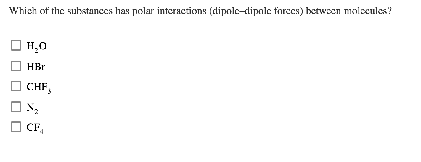Solved Which of the substances has polar interactions | Chegg.com
