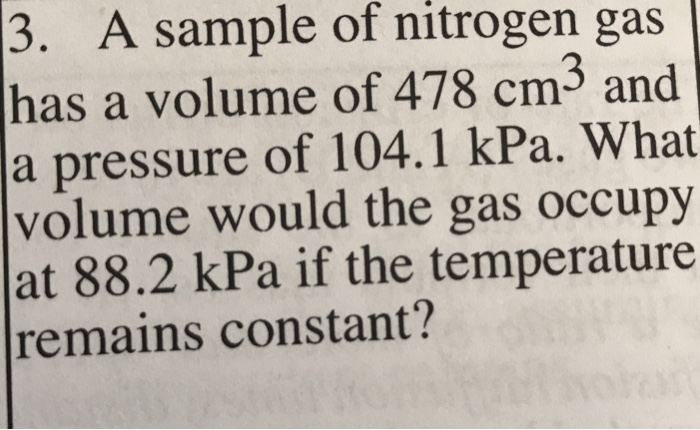 Solved 3. A sample of nitrogen gas has a volume of 478 cm3 | Chegg.com