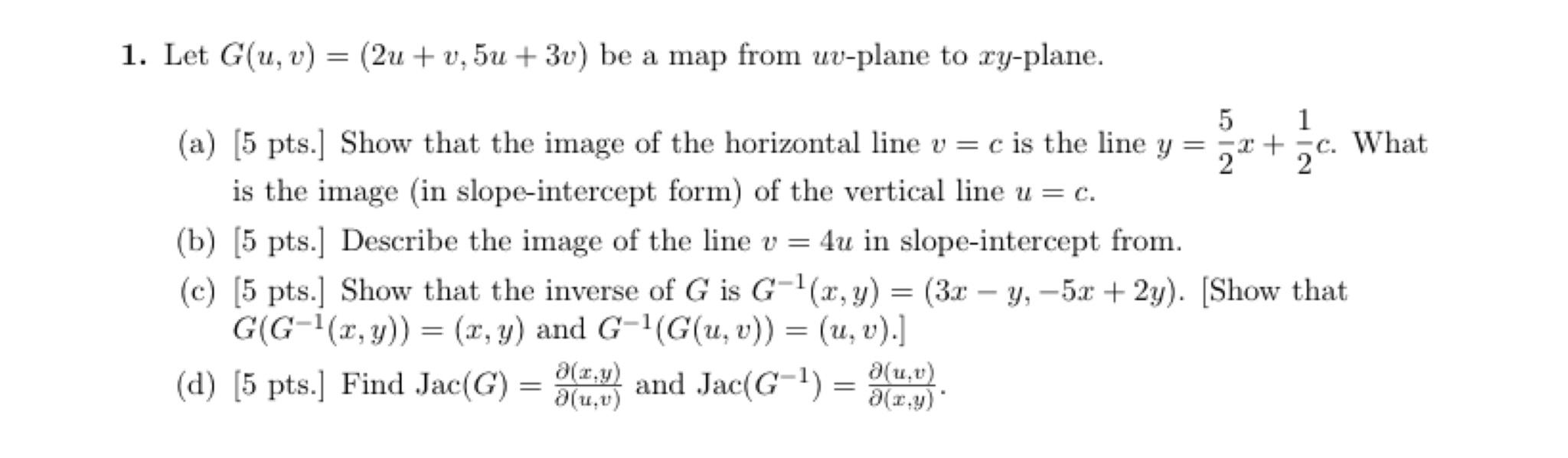 Solved 1. Let G(u, v) = (2u+v, 5u+ 3v) be a map from | Chegg.com Solved 1. Let G(u, v) = (2u+v, 5u+ 3v) be a map from | Chegg.com