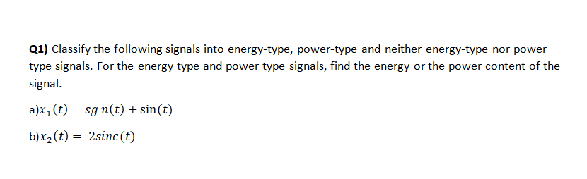 Solved Q1) Classify the following signals into energy-type, | Chegg.com