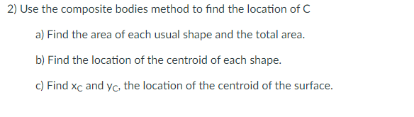 Solved 2) Use the composite bodies method to find the | Chegg.com