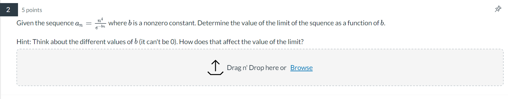 Given the sequence an=e−bnn4 where b is a nonzero | Chegg.com