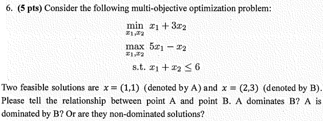 Solved 6. (5 pts) Consider the following multi-objective | Chegg.com Solved 6. (5 pts) Consider the following multi-objective | Chegg.com