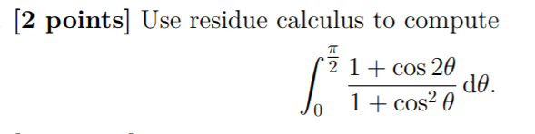 Solved [2 points] Use residue calculus to compute T *2 1 + | Chegg.com