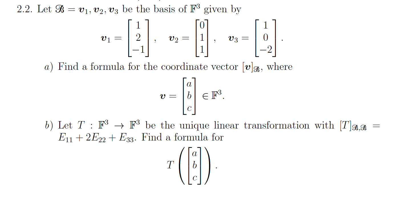 Solved 2.2. Let B=v1,v2,v3 be the basis of F3 given by | Chegg.com