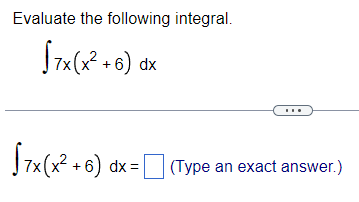 Solved Evaluate the following integral. ∫7x(x2+6)dx | Chegg.com