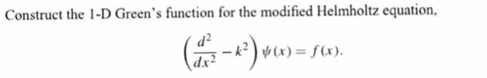 Solved Construct the 1-D Green's function for the modified | Chegg.com