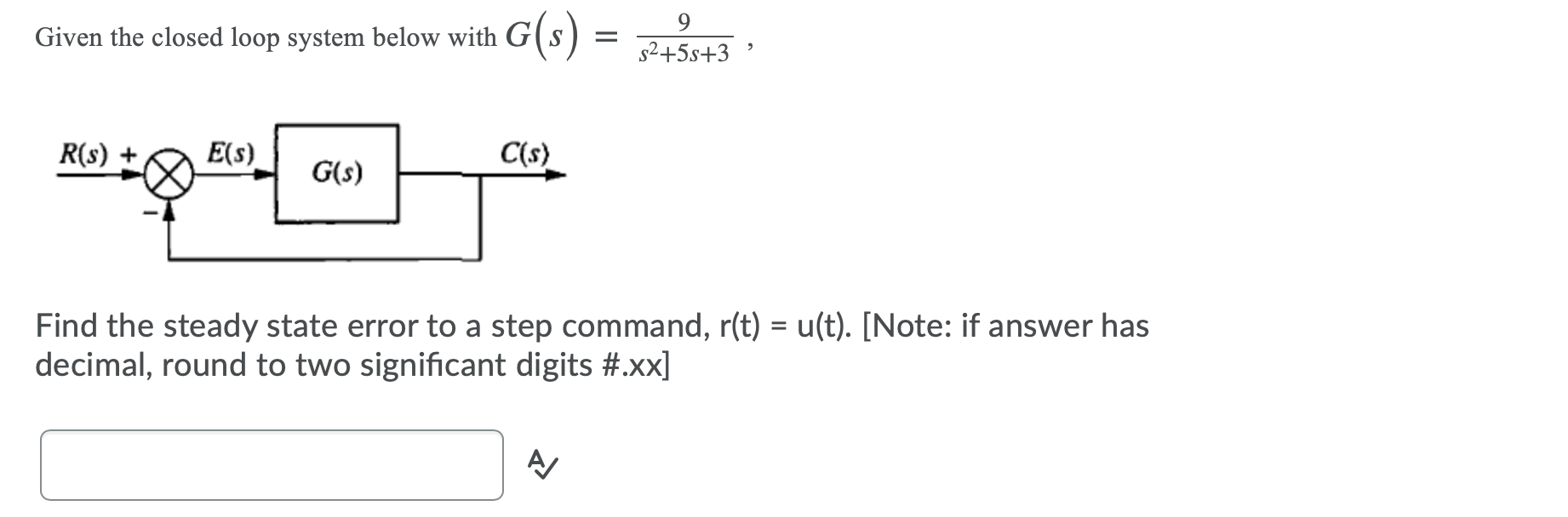 Solved Given a system 10, driven by a step command input, | Chegg.com