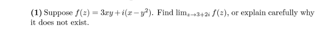Solved (1) Suppose f(z)=3xy+i(x−y2). Find limz→3+2if(z), or | Chegg.com