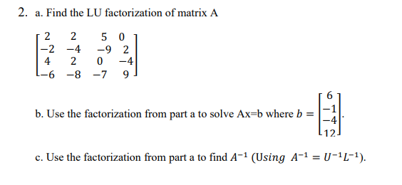 Solved 2. a. Find the LU factorization of matrix A 2 2 5 0 | Chegg.com