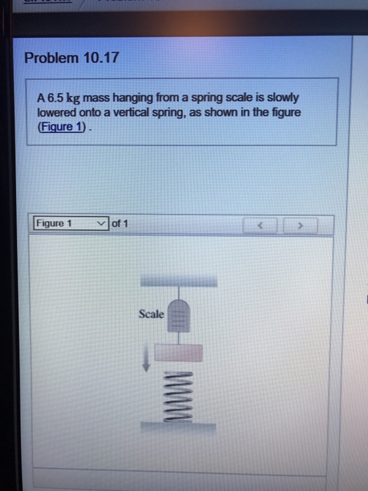 Solved Problem 10.17 A 6.5 kg mass hanging from a spring | Chegg.com