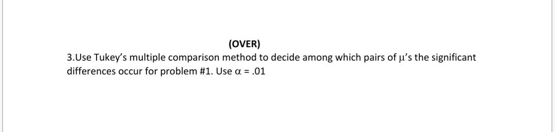 Solved (OVER) 3.Use Tukey's multiple comparison method to | Chegg.com