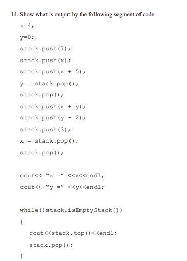 Solved 14. Show what is output by the following segment of | Chegg.com