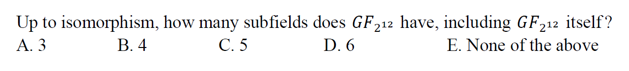 Solved Up to isomorphism, how many subfields does GF212 | Chegg.com