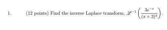 Solved 1. (12 points) Find the inverse Laplace transform, | Chegg.com