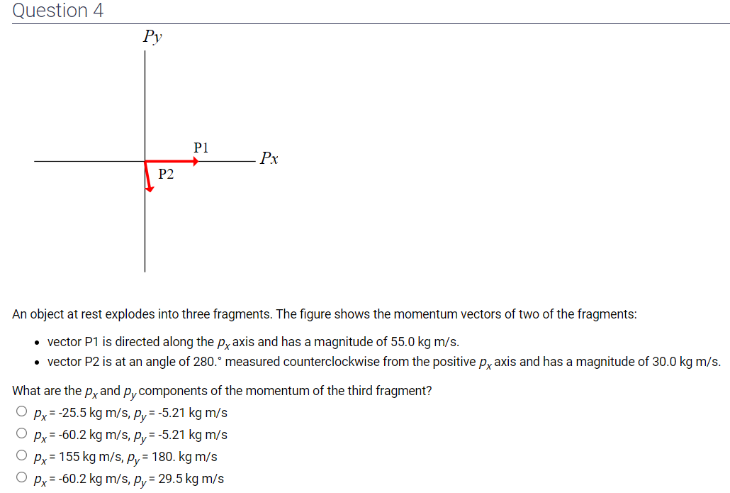 Solved Question 4 An object at rest explodes into three | Chegg.com