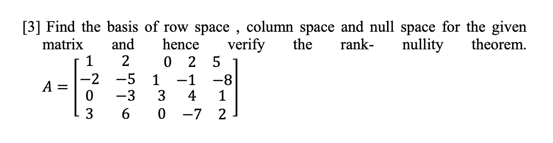 Solved [3] ﻿Find the basis of ﻿row space, column space and | Chegg.com
