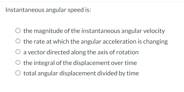 Solved Instantaneous angular speed is:the magnitude of the | Chegg.com
