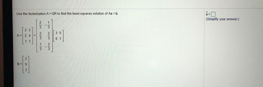 Solved Use The Factorization A Qr To Find The Least Squares