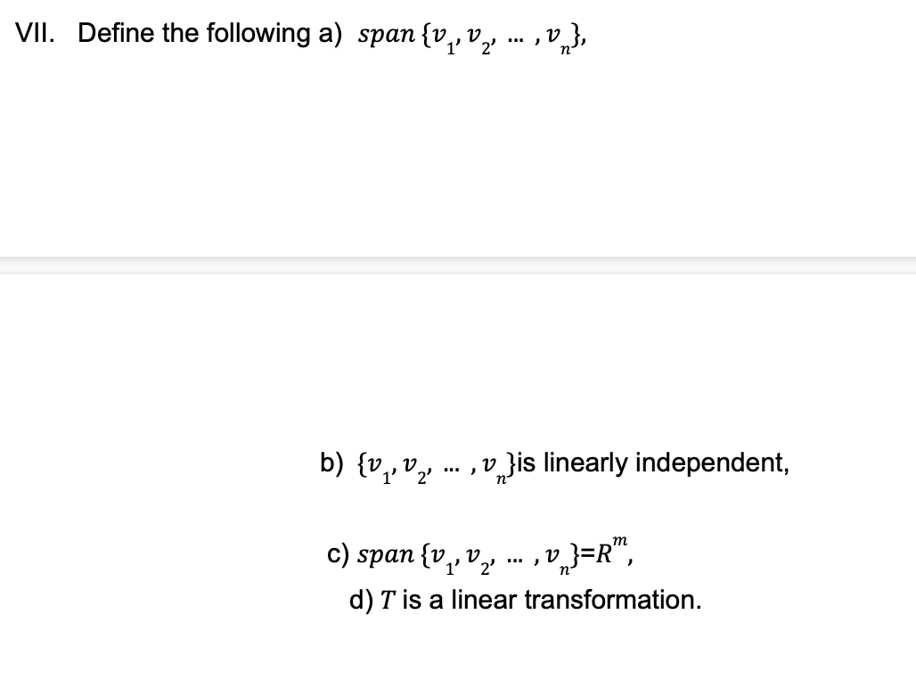 Solved VII. Define the following a) span{v1,v2′…,vn}, b) | Chegg.com