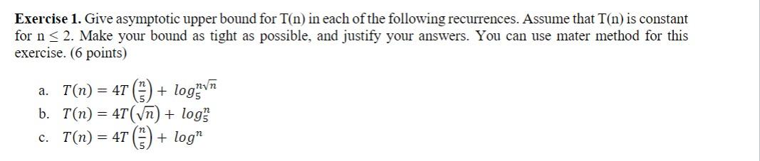 Solved Exercise 1. Give asymptotic upper bound for T(n) in | Chegg.com