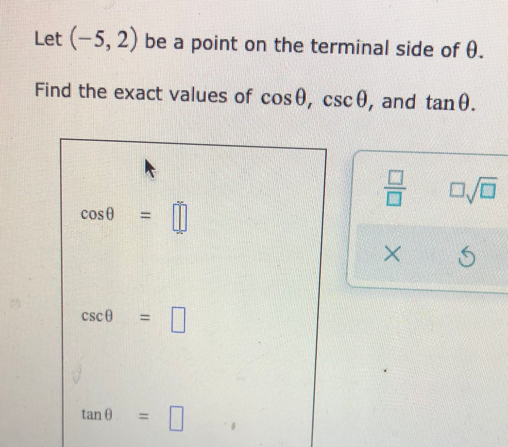 Solved Let (-5,2) be a point on the terminal side of 0. Find | Chegg.com