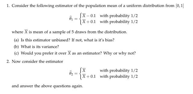 Solved 1. Consider the following estimator of the population | Chegg.com