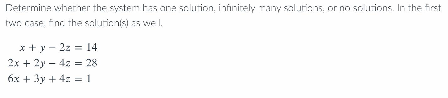 Solved Determine whether the system has one solution, | Chegg.com