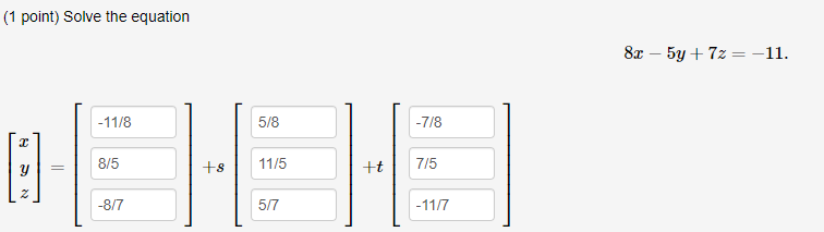 Solved (1 point) Solve the equation 8x−5y+7z=−11 | Chegg.com