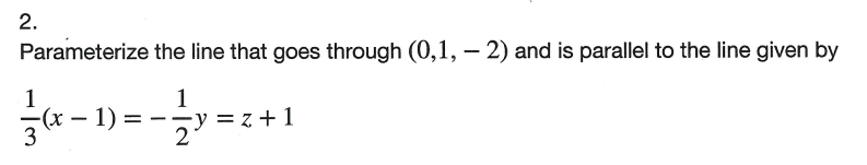 Solved Parameterize the line that goes through (0,1,−2) and | Chegg.com