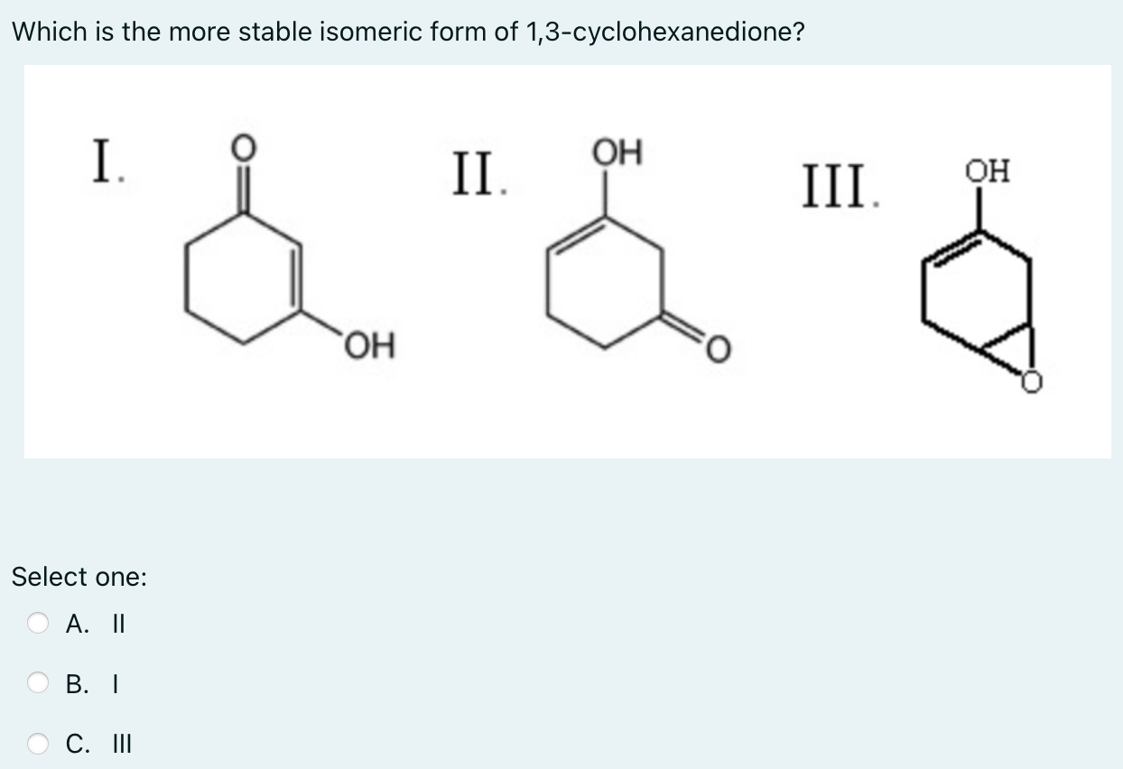 Solved Which is the more stable isomeric form of | Chegg.com