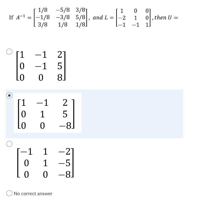 Solved A−1=⎣⎡1/8−1/83/8−5/8−3/81/83/85/81/8⎦⎤, and | Chegg.com