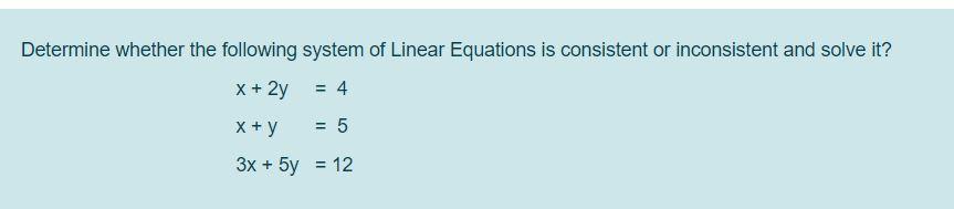 Solved Determine whether the following system of Linear | Chegg.com