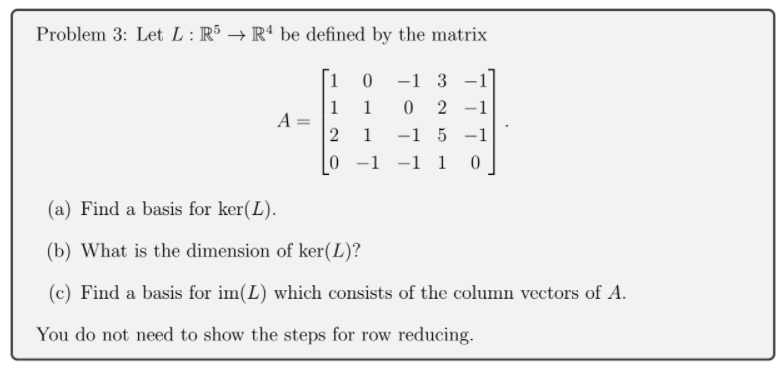 Solved Problem 3: Let L: R5 → R4 be defined by the matrix A= | Chegg.com