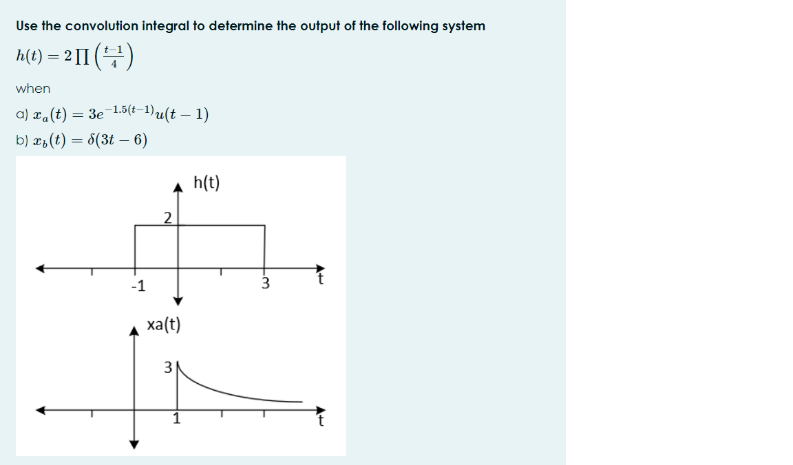 Solved Use the convolution integral to determine the output | Chegg.com