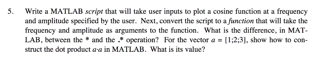Solved 5. Write a MATLAB script that will take user inputs | Chegg.com