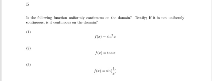 Solved Is the following function uniformly continuous on the | Chegg.com