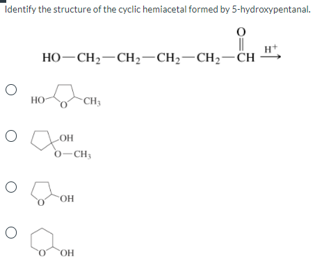 Solved Identify the structure of the cyclic hemiacetal | Chegg.com
