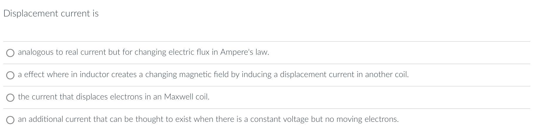 Solved Displacement current is analogous to real current but | Chegg.com