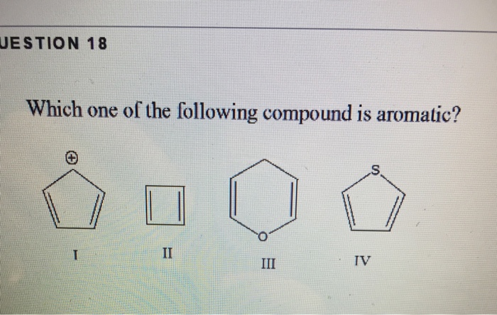 Solved Which one of the following compound is aromatic? | Chegg.com