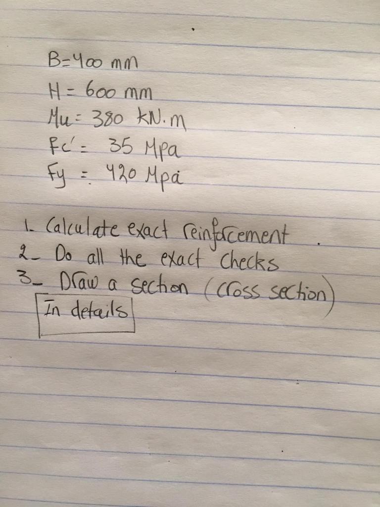 Solved B=400 mm H = 600 mm Mu= 380 KN.m fc= 35 Mpa fy = 420 | Chegg.com