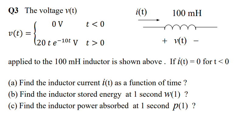 Solved Q3 The voltage v(t) applied to the 100mH inductor is | Chegg.com
