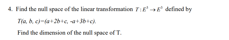 Solved 4. Find the null space of the linear transformation | Chegg.com