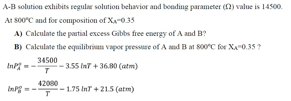 Solved A-B solution exhibits regular solution behavior and | Chegg.com