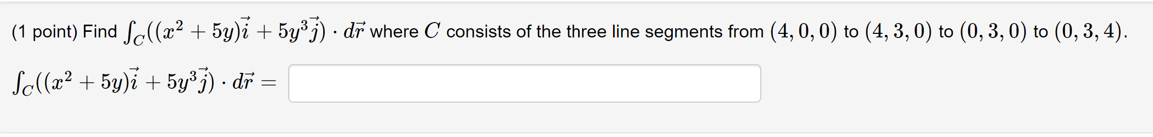 Solved (1 point) Find ∫C((x2+5y)i+5y3j)⋅dr where C consists | Chegg.com