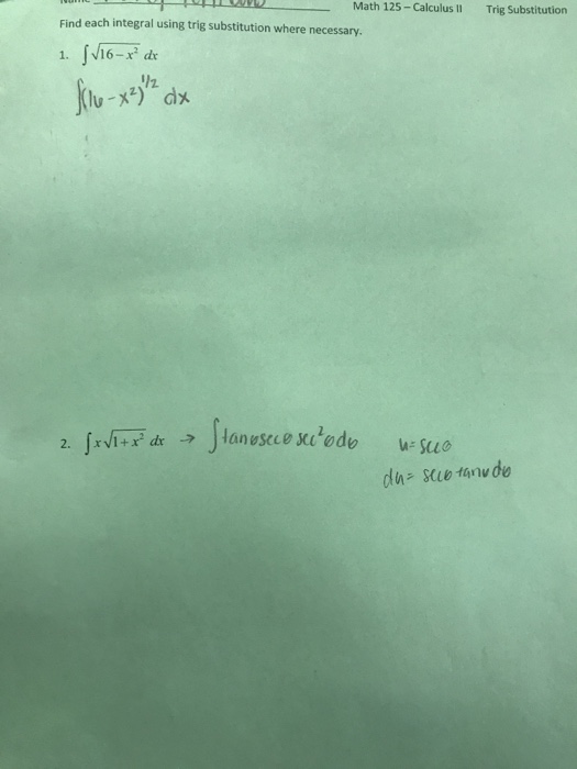 Solved Math 125-Calculus II Trig Substitution Find each | Chegg.com Solved Math 125-Calculus II Trig Substitution Find each | Chegg.com